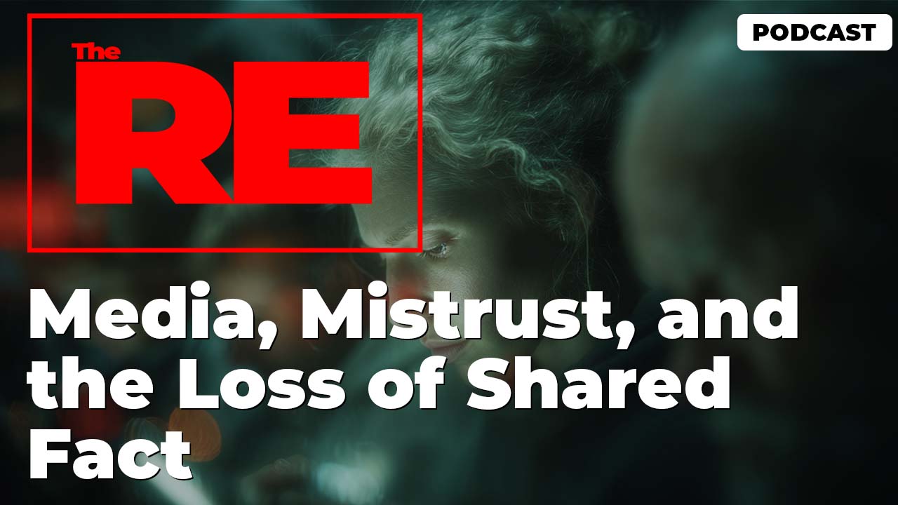 Media, Mistrust, and the Loss of Shared Fact | The Ripple Effect - the-truth-project